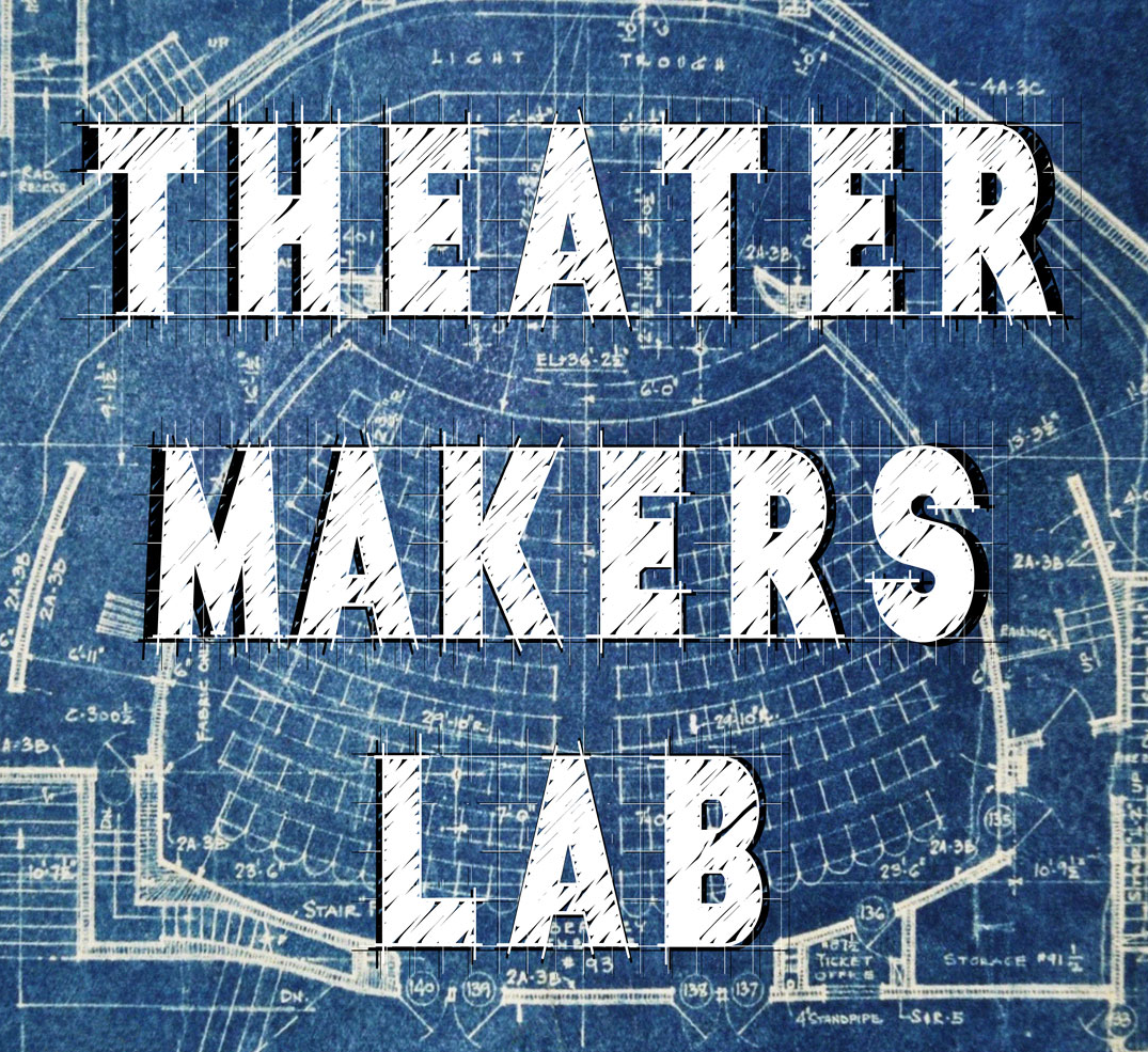 Theater Makers Lab™: A Co-Creator Space - theatermakerslab.org